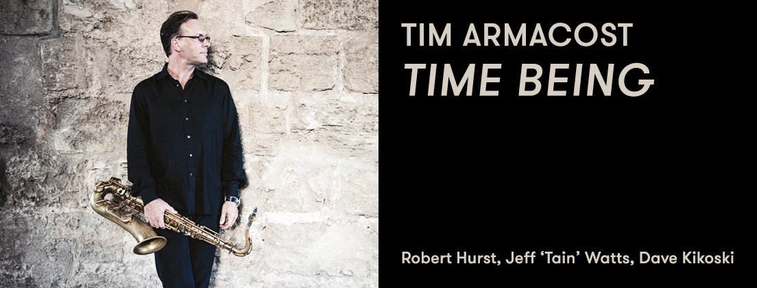 Tim Armacost to release 'Time Being' featuring Robert Hurst, Jeff 'Tain ...